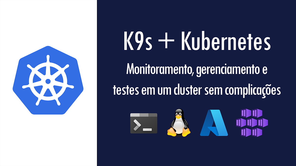 K9s: monitoramento, gerenciamento e testes com Kubernetes sem ...