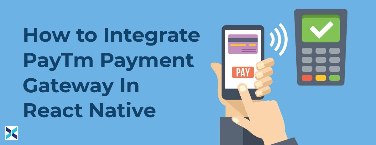 How to Integrate Paytm Payment Gateway in React Native | by Expert App Devs | Medium