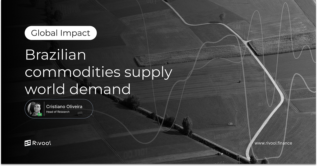 Brazilian commodities supply world demand | by Rivool Finance | Jul ...