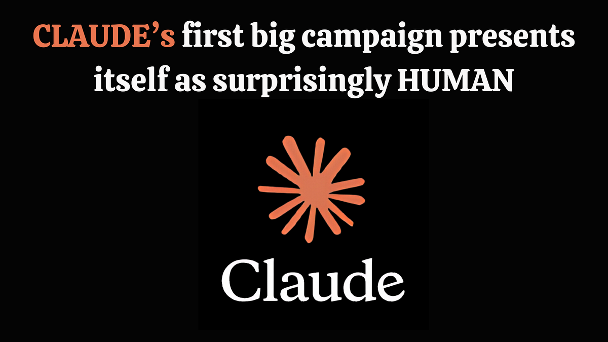 Claude AI launched Their First HUMANIZED Campaign | by Kushagra Oberoi ...