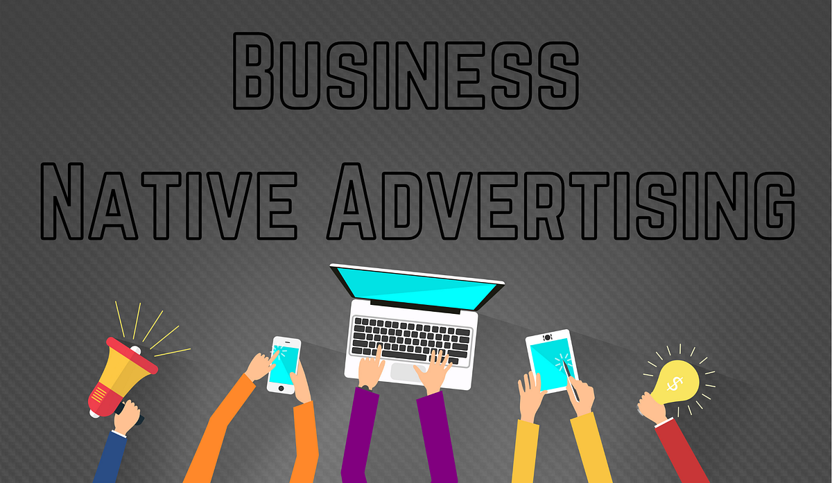 Business Native Advertising -Why?-How?-Need | by Yasir Ali | Medium