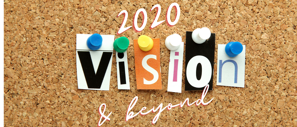 What’s Your Vision For 20/20 & Beyond? | by James Granstrom | Medium
