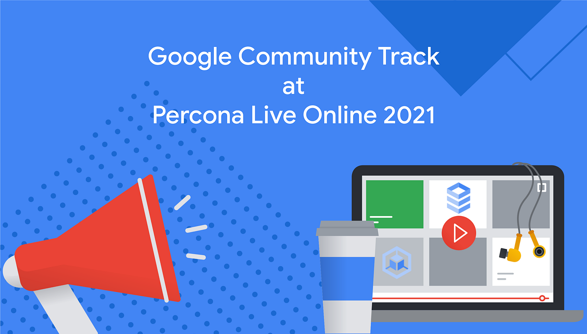 Don’t miss these talks on the Google community track at Percona Live ...