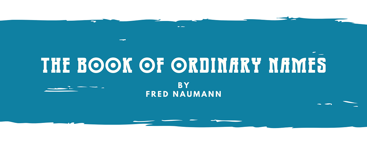 The Book of Ordinary Names. by Fred Naumann | by The Arcanist | The ...