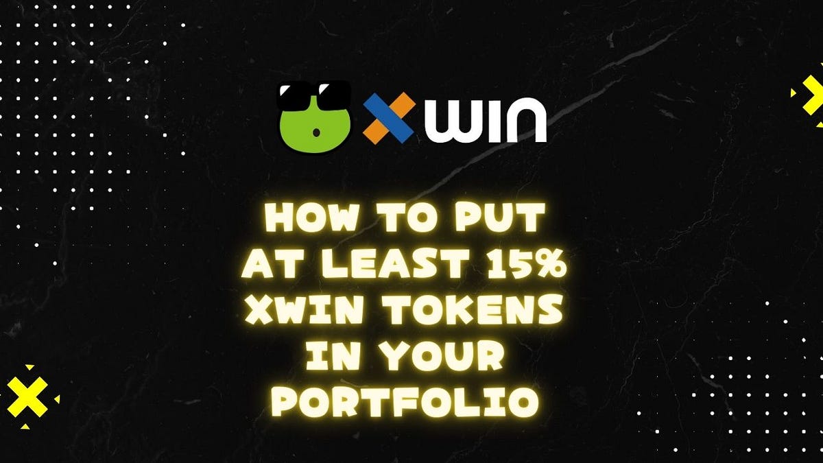 How to put at least 15% XWIN tokens in your portfolio | by xWIN.Finance ...