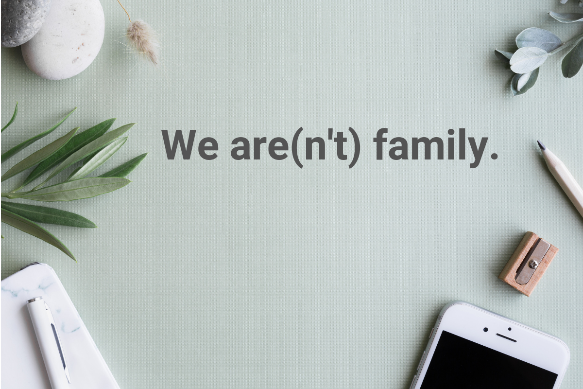Think of your team like a family? You might want to think again. | by ...