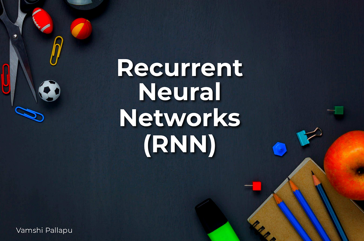 Intuitive Understanding of RNN’s. In Feed Forward and Convolutional ...