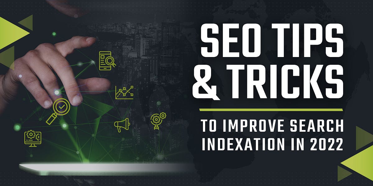 The Top SEO Tips For Improving Search Indexation in 2022 | by Victoria Jackson | Medium