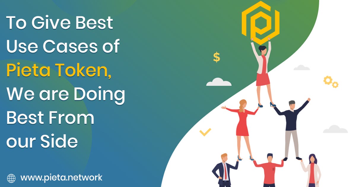 To Give Best Use Cases of Pieta Token, We are Doing Best From our Side ...