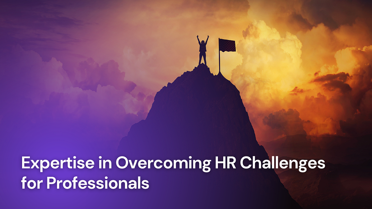 Expertise in Overcoming HR Challenges for Professionals | by karthi ...