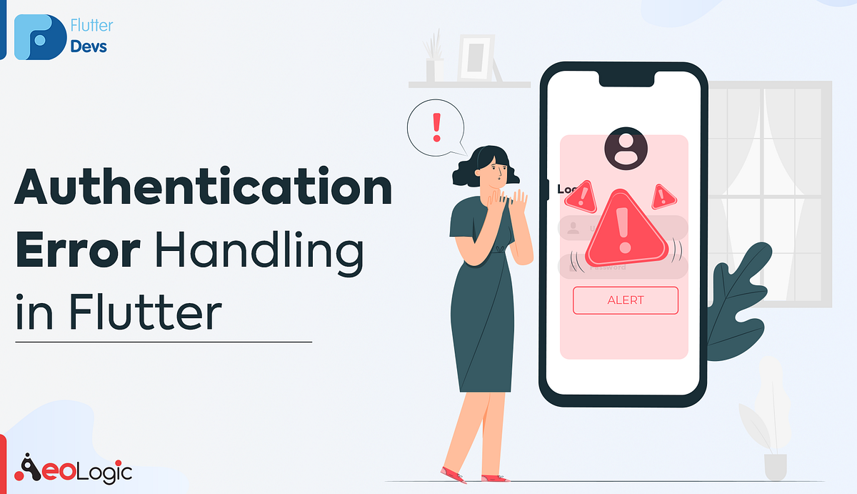 Authentication Error Handling In Flutter By Anmol Gupta Flutterdevs