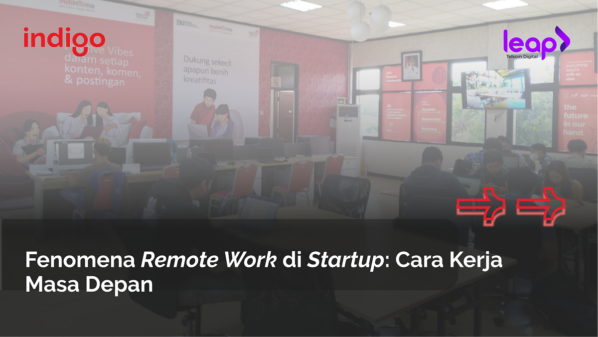 Fenomena Remote Work di Startup: Cara Kerja Masa Depan | by Indigo by ...