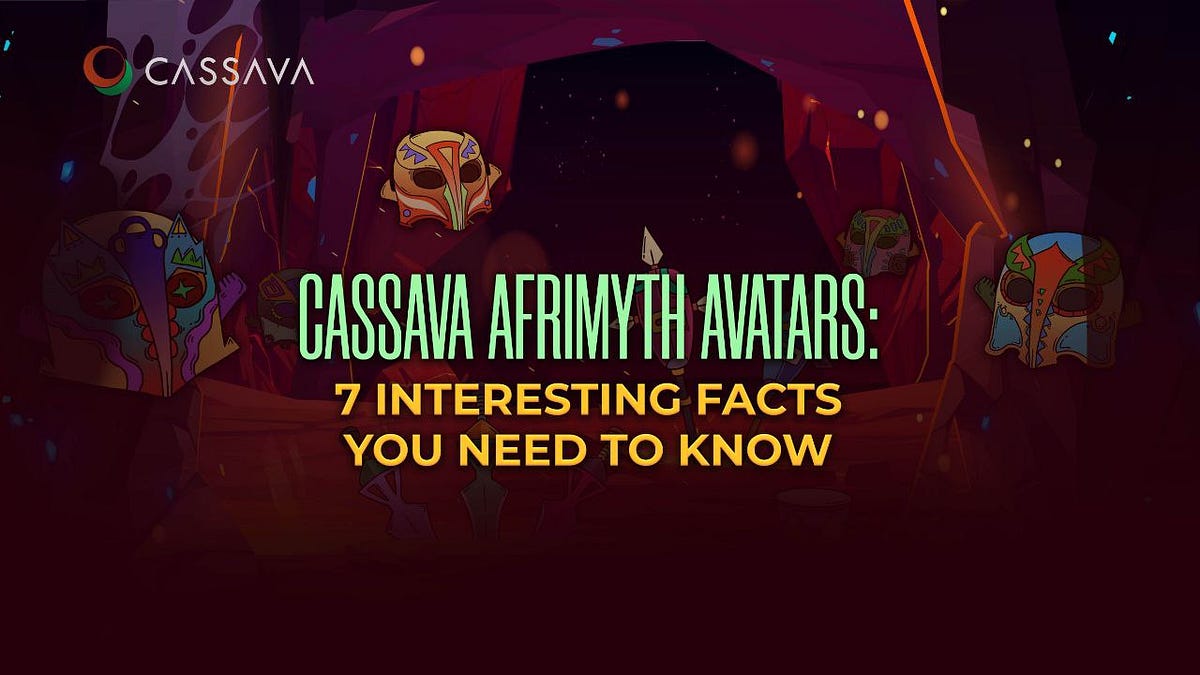 Cassava Afrimyth Avatars 6 Interesting Facts You Need To Know By