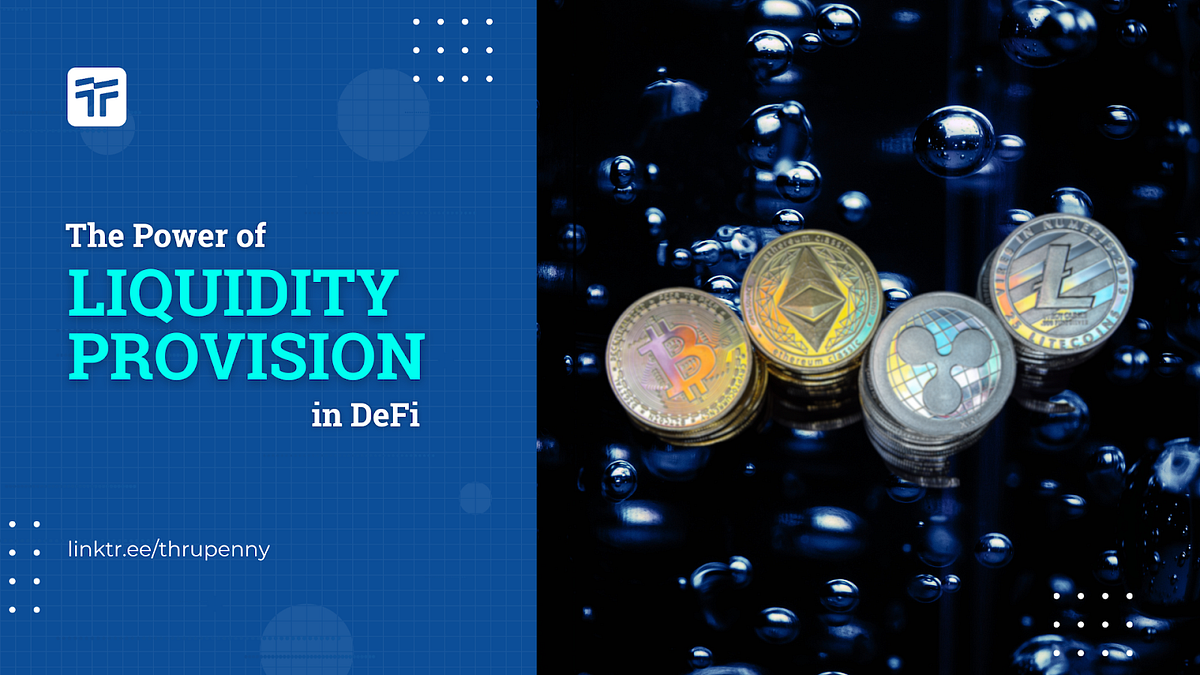 The Power of Liquidity Provision in DeFi | by Thrupenny Protocol | Medium