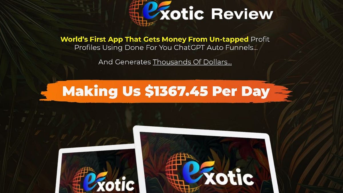 EXOTIC REVIEW — MAKING US $1367.45 PER DAY. | by Noor Atiqul Islam ...
