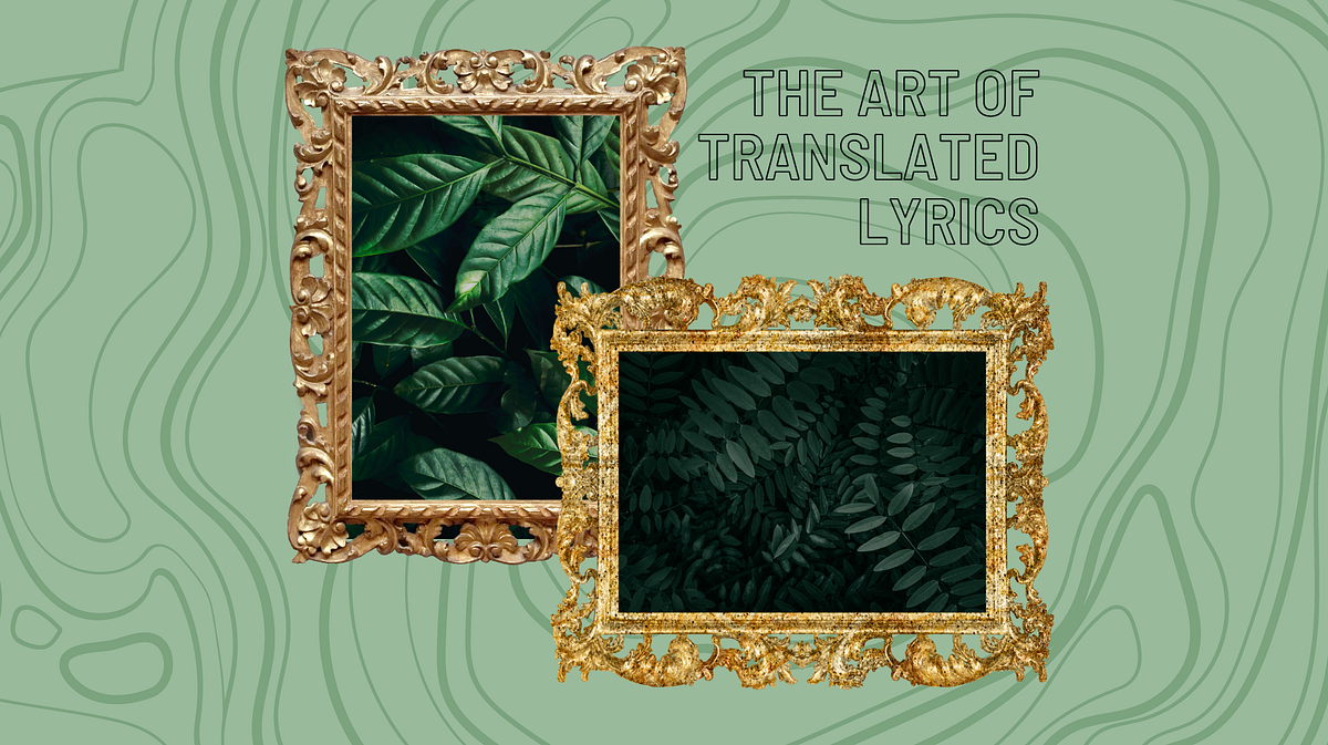 Undoing the English Lens: The Art of Translated Songs | by fran :･ﾟ ...