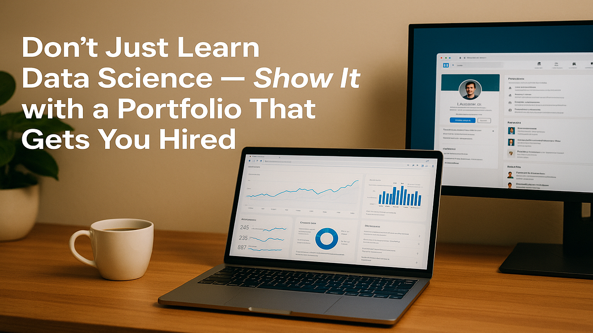Don’t Just Learn Data Science — Show It with a Portfolio That Gets You ...
