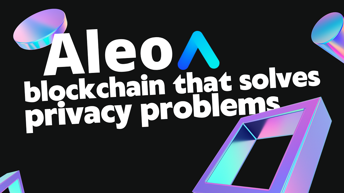 Aleo — blockchain that solves privacy problems | by Vitaly Gusakovsky ...