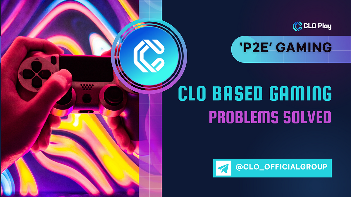 CLO Based Gaming. Problems Solved | by CLO_PLAY OFFICIAL | Medium
