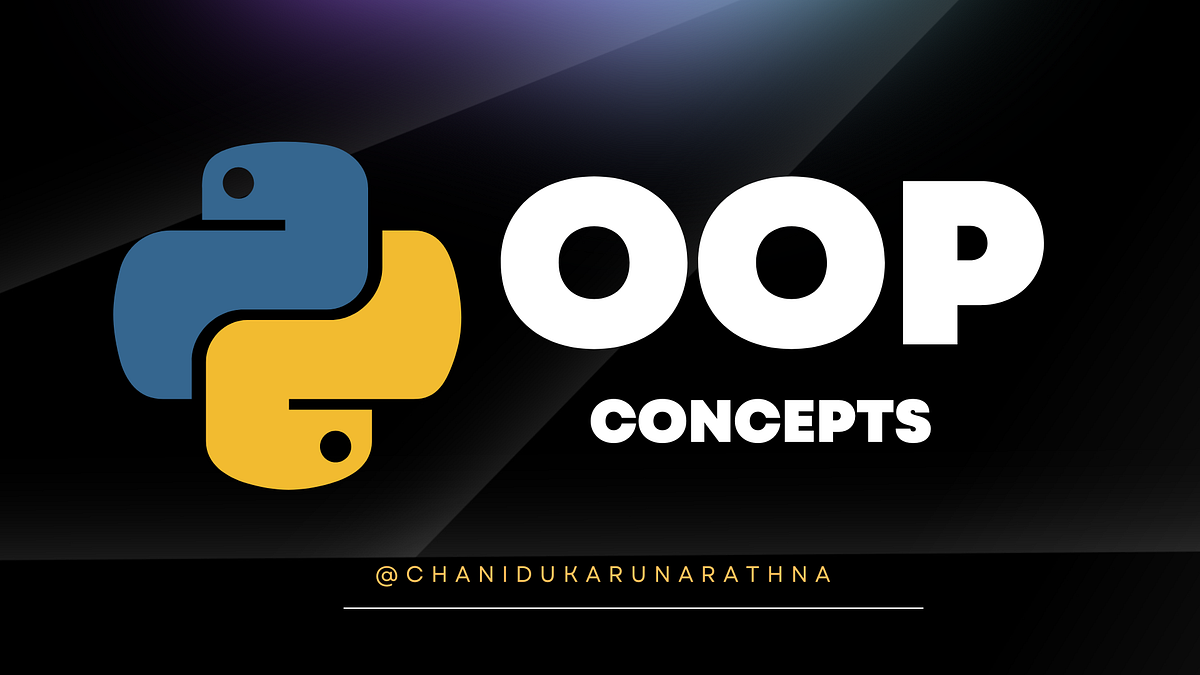 Mastering OOP Concepts in Python. What is OOP (Object Oriented… | by ...