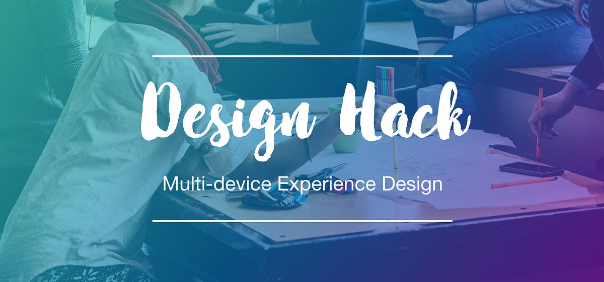 Design Hack :: 跨裝置體驗設計. 上個禮拜，我們在公司內部舉辦了第四場的Design Hack。 | by Sophia Kuo ...