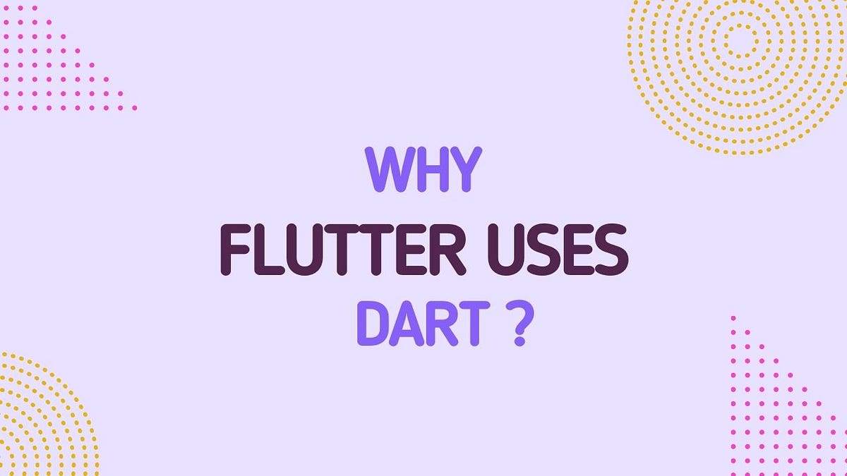 Amazing Reasons That Explain Why Flutter Uses Dart! | by Creative Hustlers | Medium