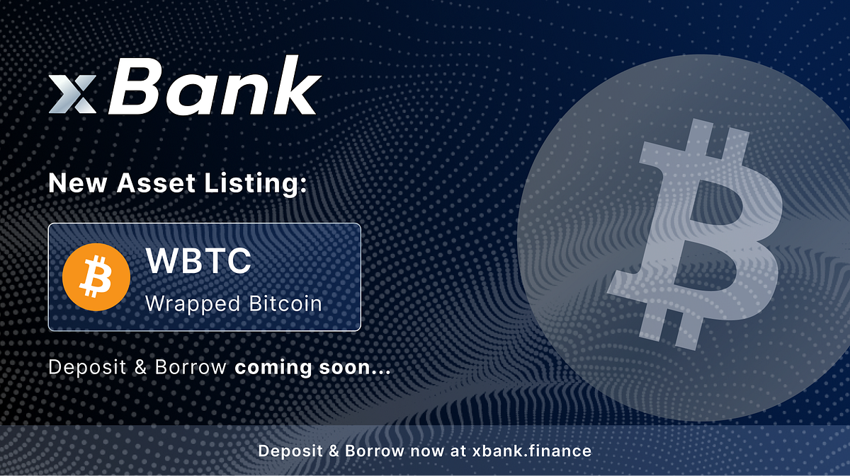 New Listing Announcement: WBTC. Dear xBankers, | by Chris xBank | xBank Finance | Medium