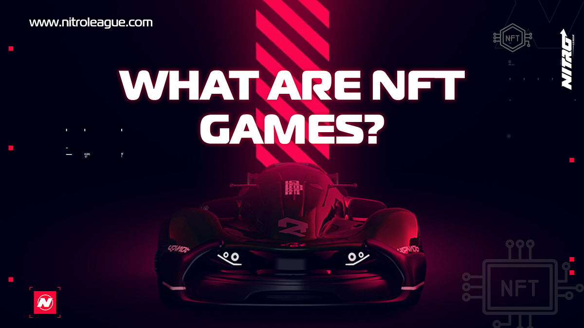 What are NFT Games?. NFT games have become popular in the… | by Nitro ...