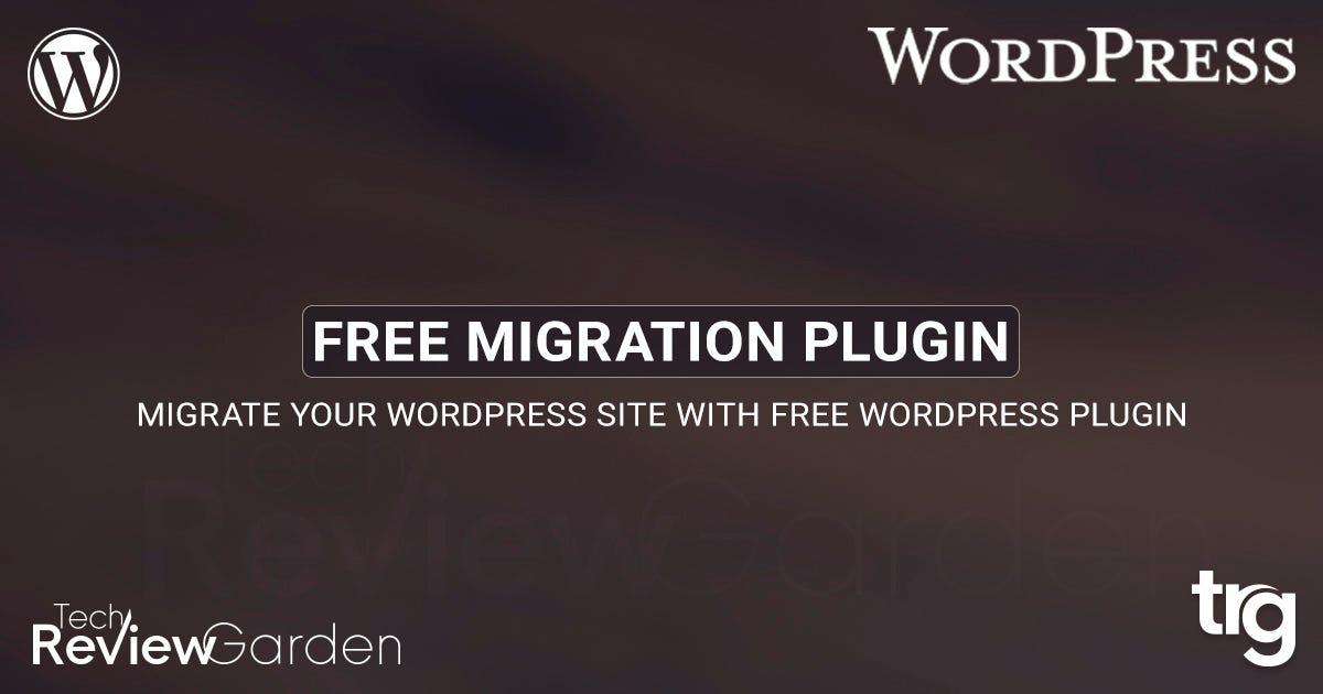 Migrate Your WordPress Site With Free WordPress Migration Plugin | by TechReviewGarden | Medium