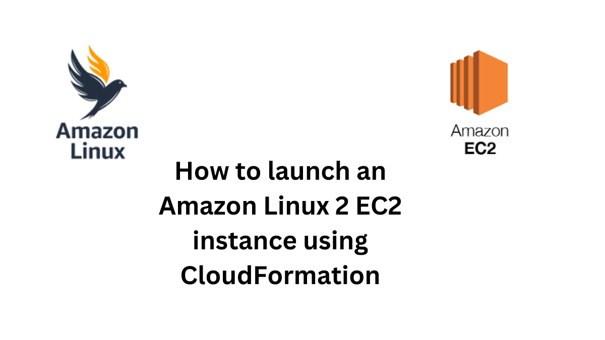 How to launch an Amazon Linux 2 EC2 instance using CloudFormation | by DJ. KONE | Medium
