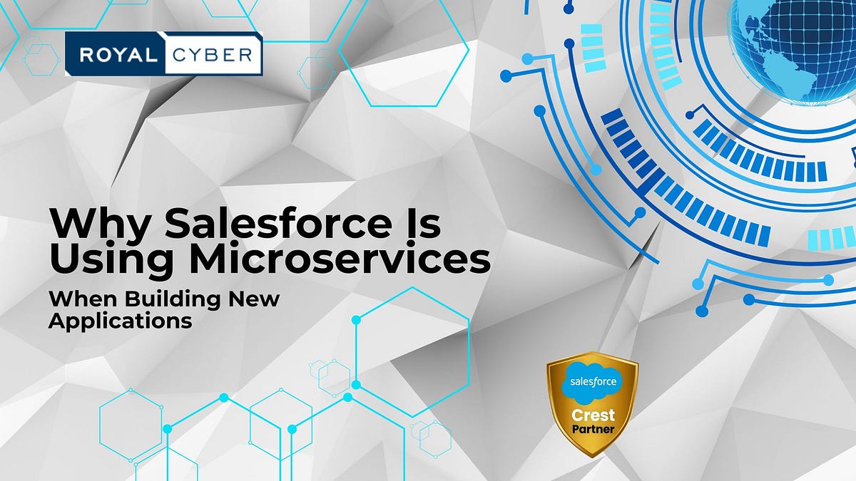 Why Salesforce Is Using Microservices When Building New Applications | by Royal Cyber | Medium