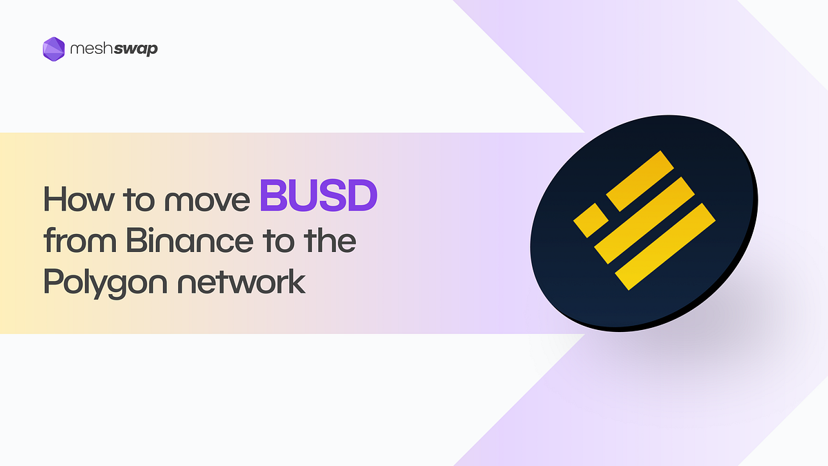 How to transfer BUSD from Binance to the Polygon network | by Meshswap ...