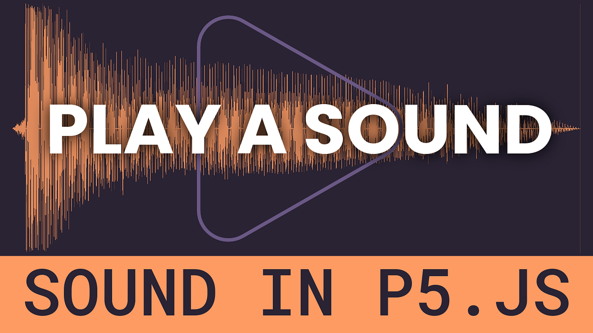 Play a Sound in the Browser with p5.js | by Nicholas Brown | Medium
