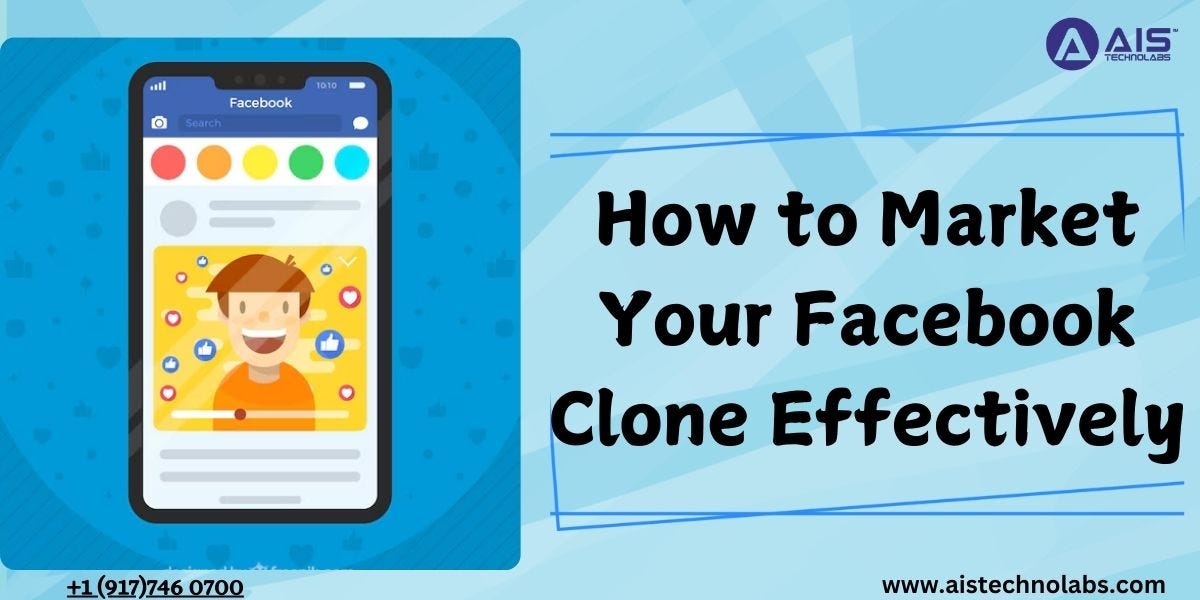 How to Market Your Facebook Clone Effectively | by AIS Technolabs Pvt ...