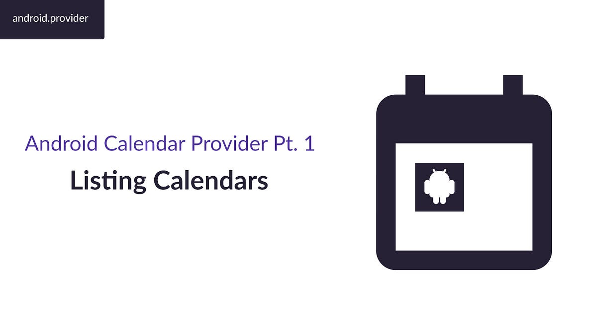 Android Calendar Provider Pt. 1: Listing Calendars | by M Farhan Majid ...