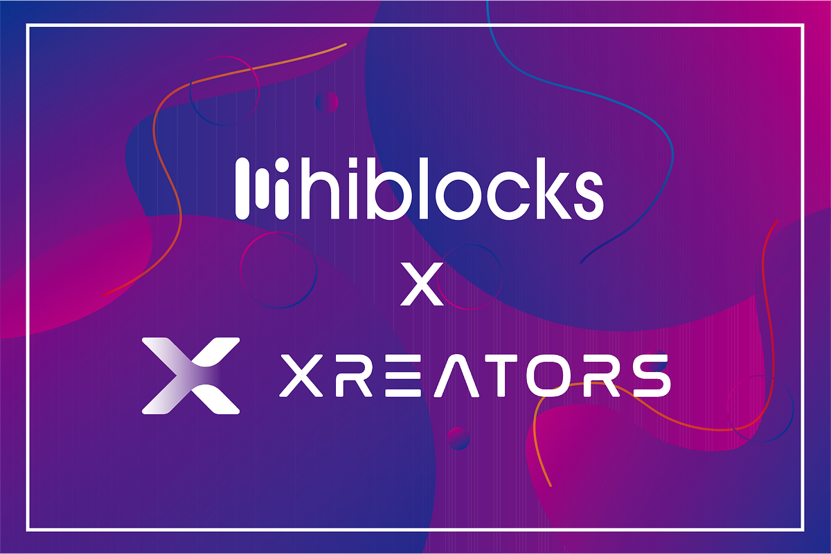 hiblocks and XREATORS Officially Partner Up | by HABL | Medium