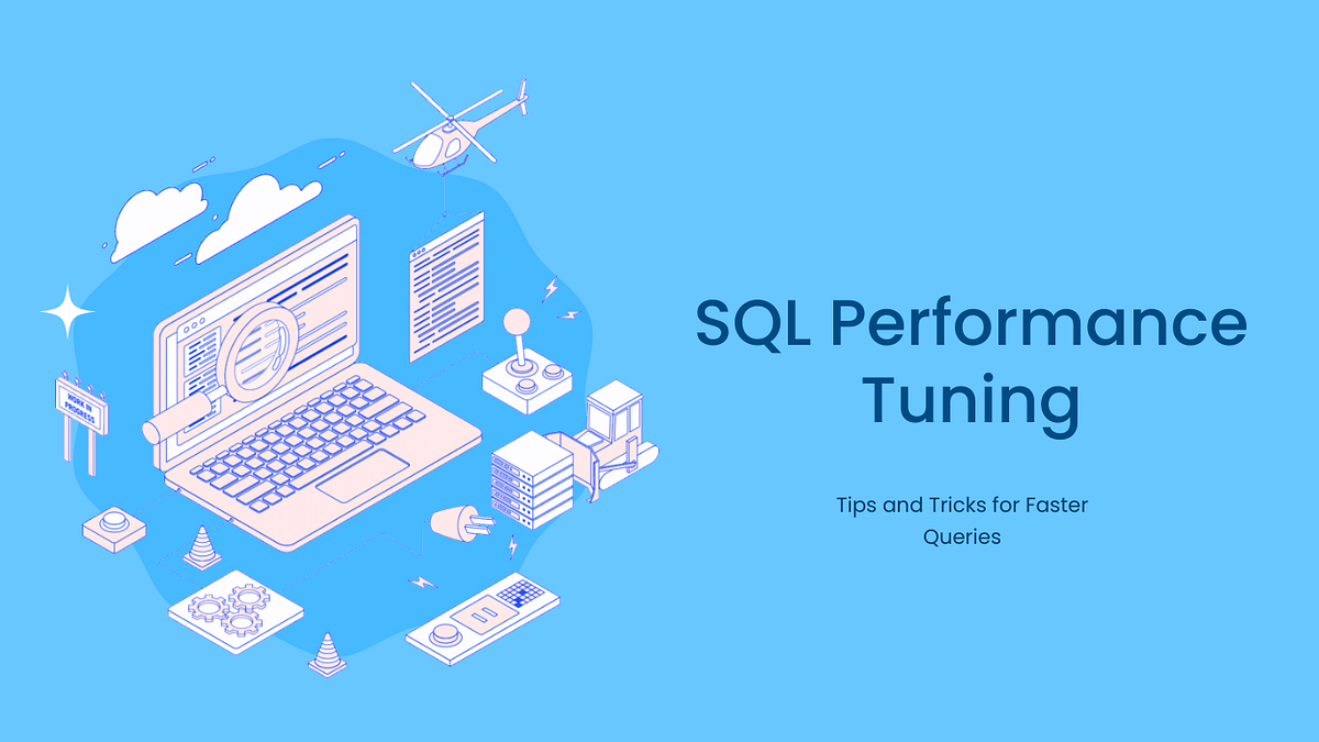 SQL Performance Tuning: Tips and Tricks for Faster Queries | by Feruz ...