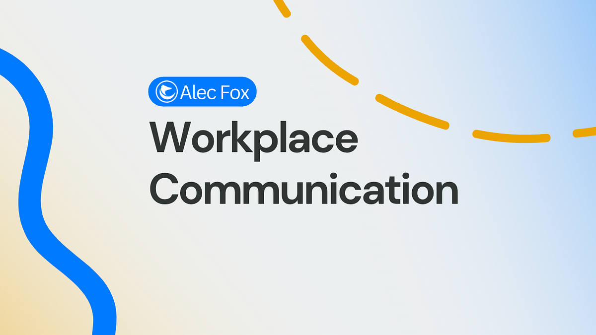 How To Be the Best Communicator at Your Work | by Alec Fox | Mar, 2023 ...