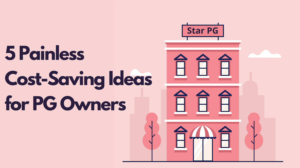 Top 5 Painless Cost-Saving Ideas for PG Owners | by Nishant Saini ...