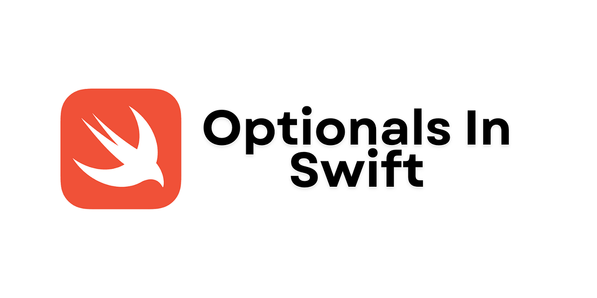 Understanding Optionals In Swift. In Swift, optionals are a powerful… | by Harsh Verma | Jul ...