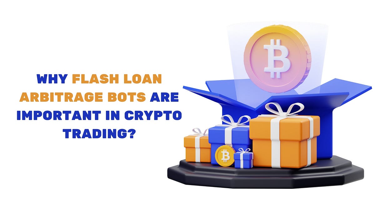 Why Flash Loan Arbitrage Bots are Important in Crypto Trading? | by Aana Ethan | Coinmonks | Jul ...