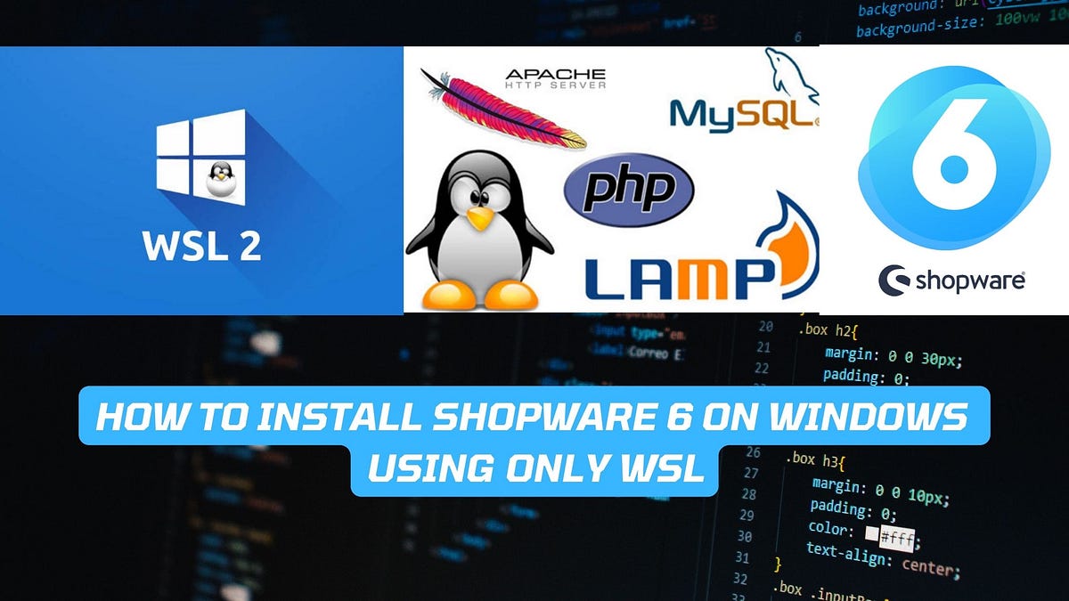 How To Install Shopware 6 On Windows Using Only Wsl By Isfhan Ahmed Medium
