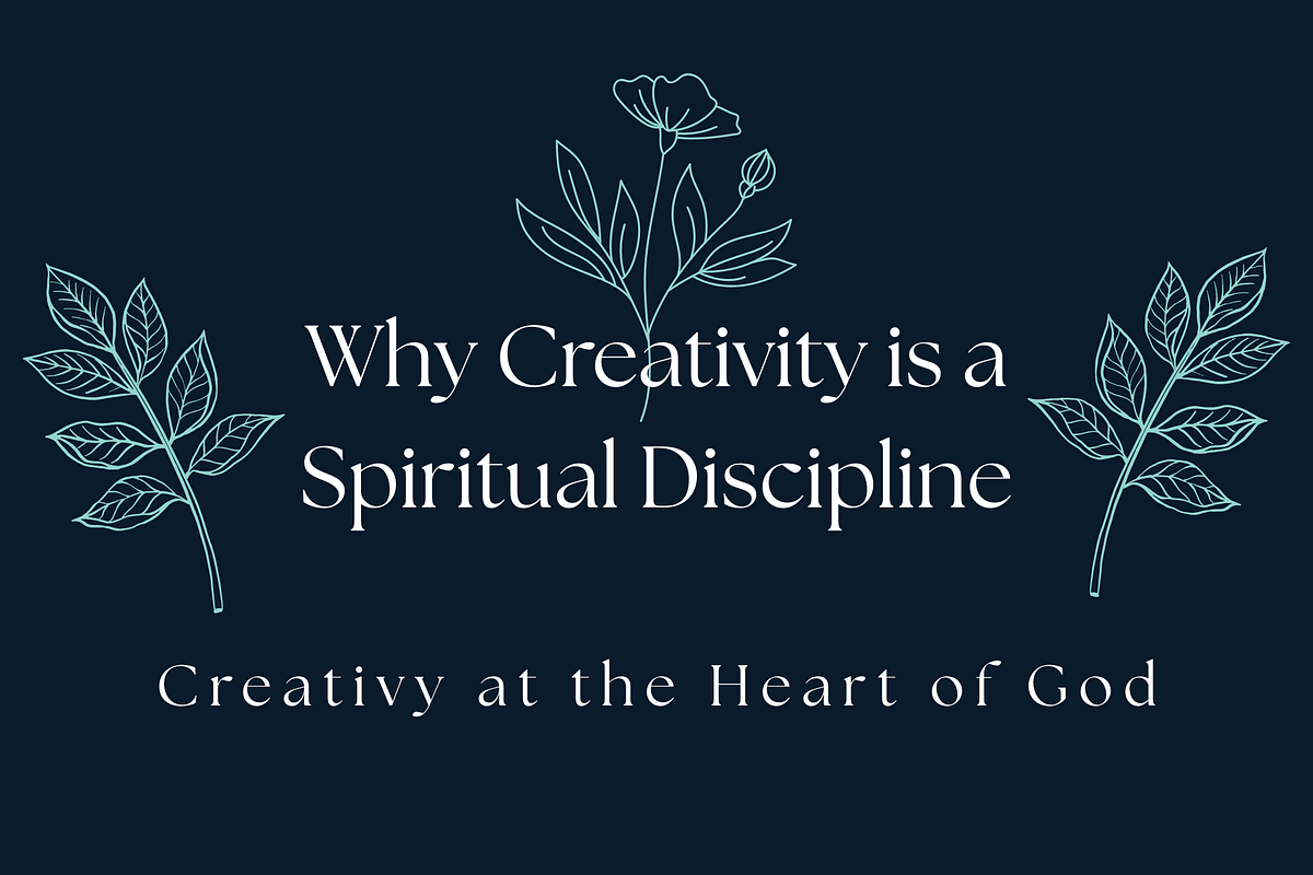 Why Creativity Is A Spiritual Discipline | by Ben Seward | Oct, 2025 ...