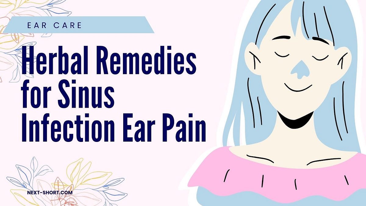 Herbal Remedies for Sinus Infection Ear Pain | by Ellie Griffin | Jul ...