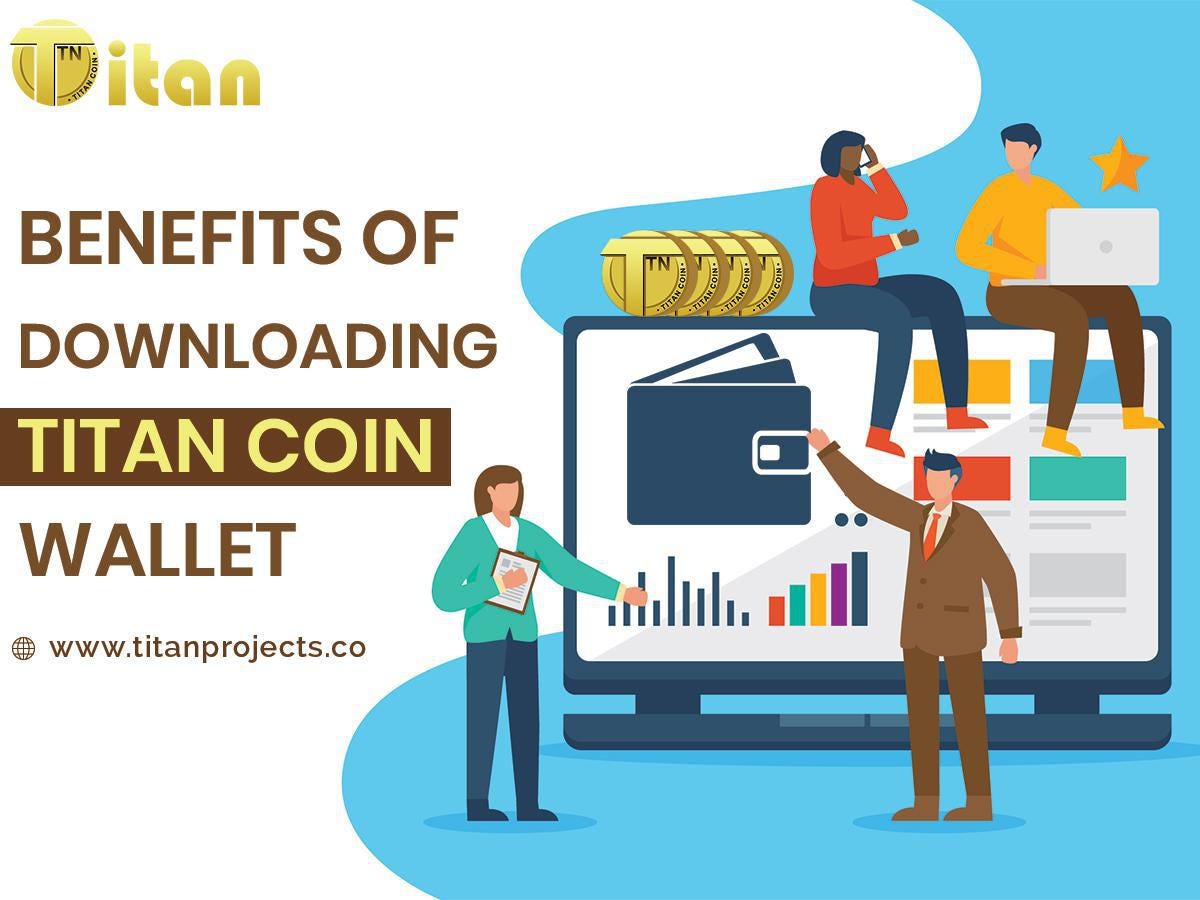 Benefits of Downloading (& Using) Titan Coin Wallet | by Titan Projects ...