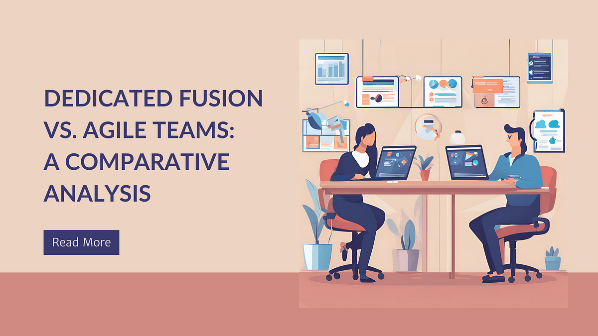 Dedicated Fusion vs. Agile Teams: A Comparative Analysis | by Expert ...