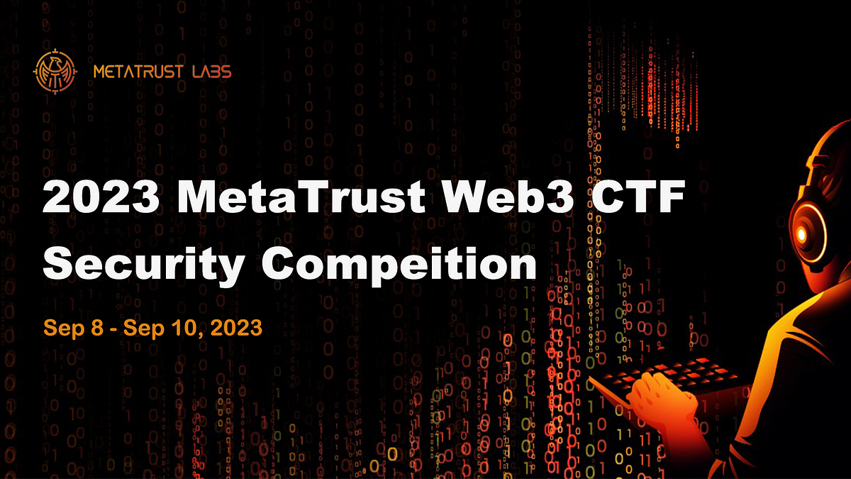 Join 2023 MetaTrust Singapore Web3 CTF Security Challenge and Win $10,000 in Prizes and Honors ...