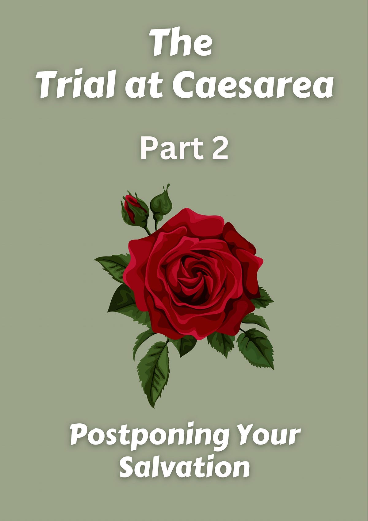 The Trial at Caesarea – Part 2. Postponing Your Salvation | by Richard ...