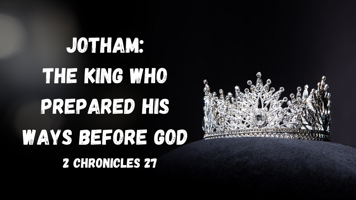 3 Lessons From King Jotham | Centered on Christ