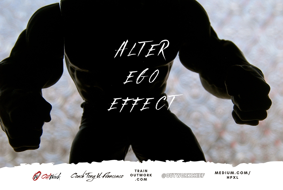 The Alter Ego Effect. Imagine becoming a hero in your mind | by Tony U ...
